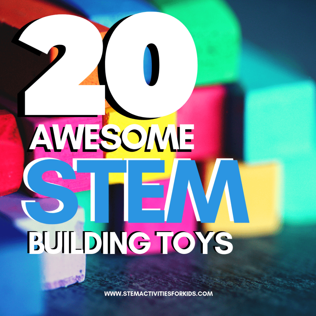 20 Awesome STEM Building Toys - STEM Activities for Kids