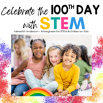 Celebrate the 100th Day of School with STEM Challenges! - STEM ...